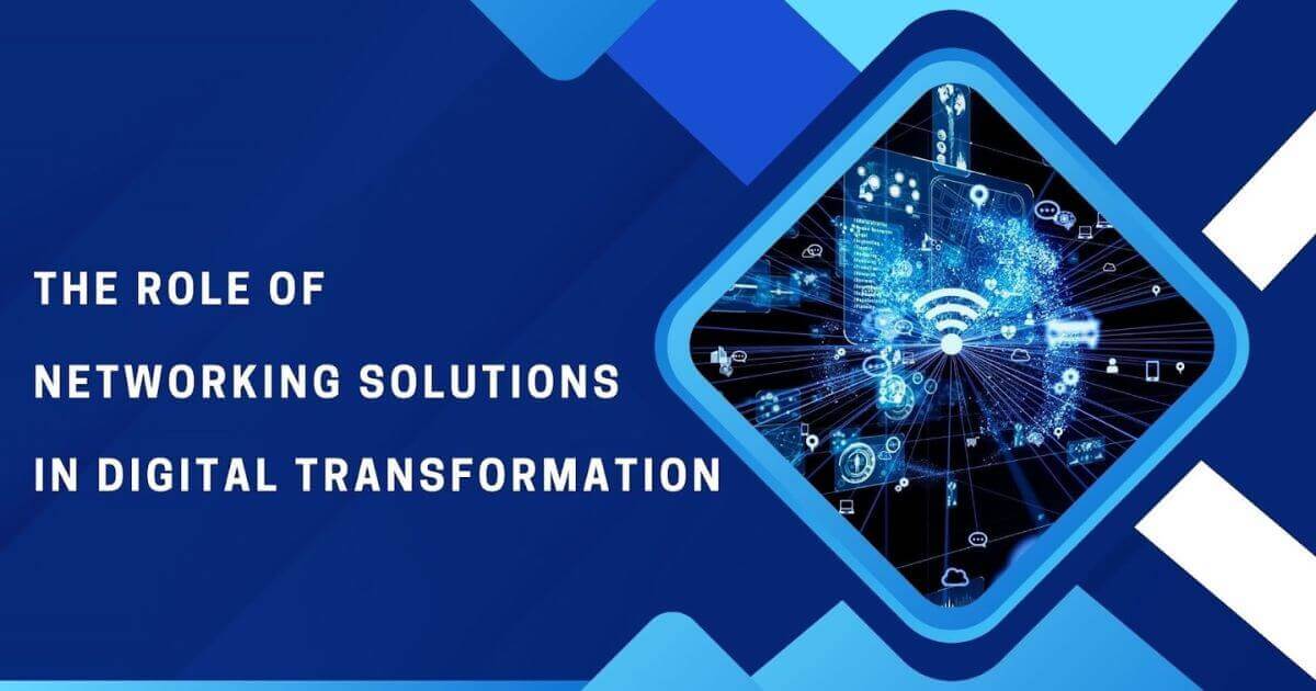 GTPL | The Role of Networking Solutions in a Digital Transformation
